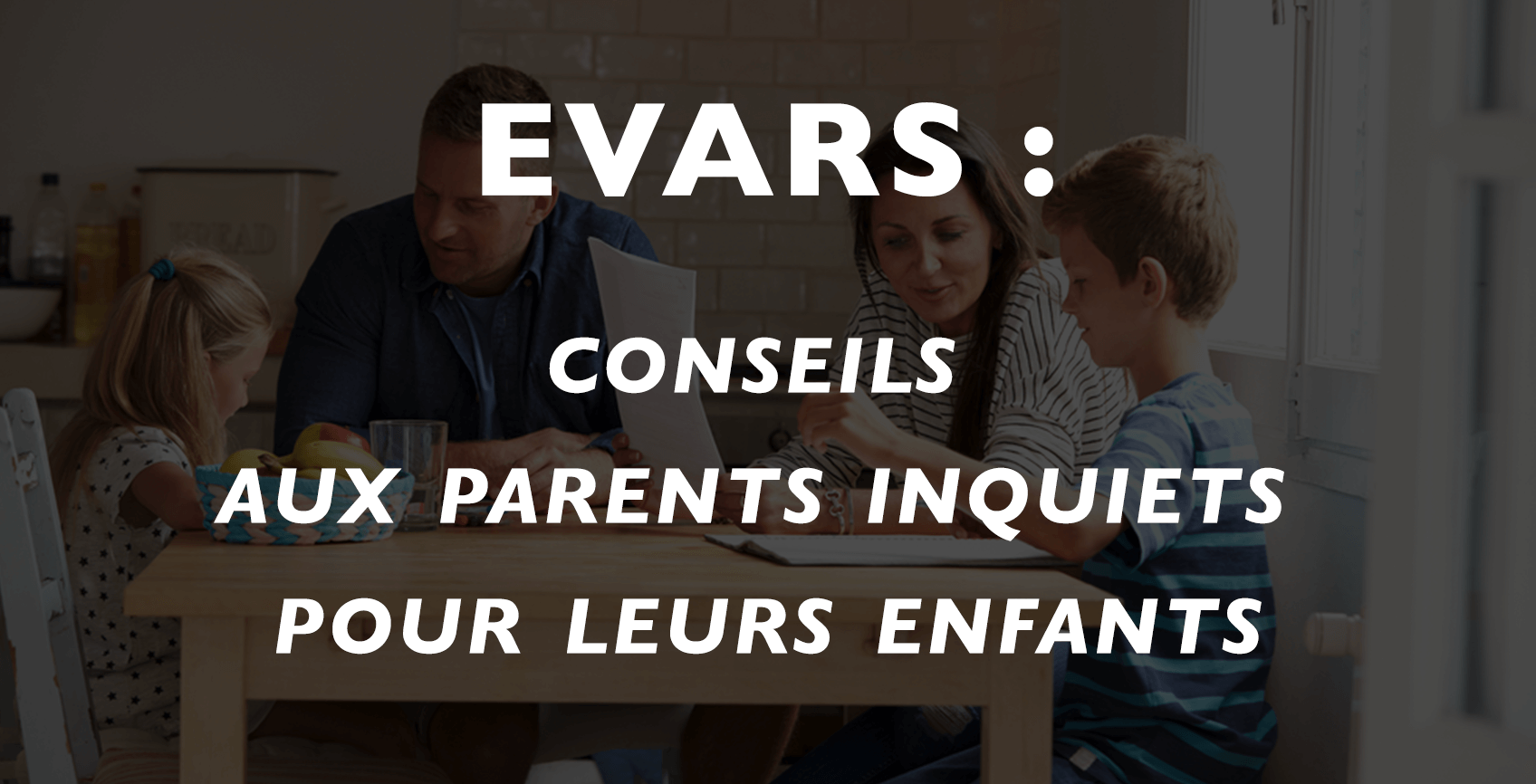 EVARS - Conseils aux parents
